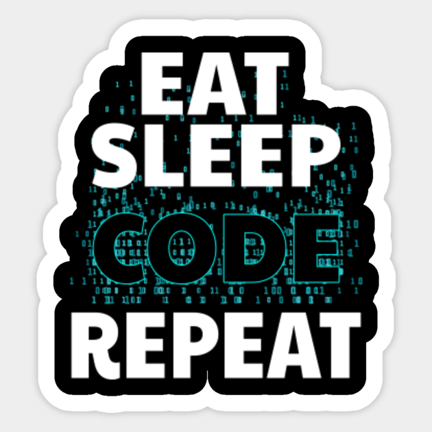 Eat Sleep Code Repeat Programming Computer Science Programmer